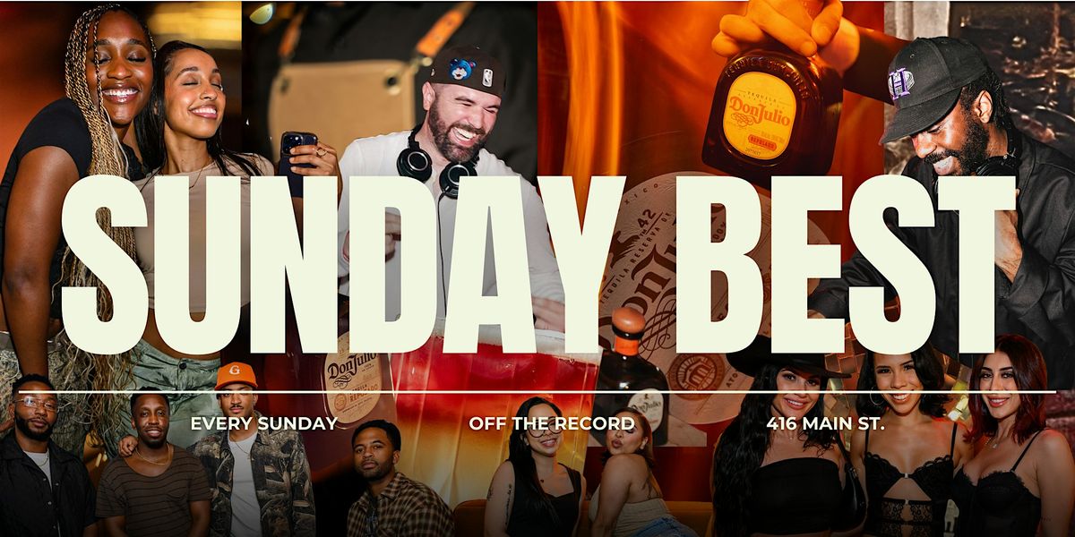 Sunday Best Day + Night Party at Off The Record, Off The Record ...
