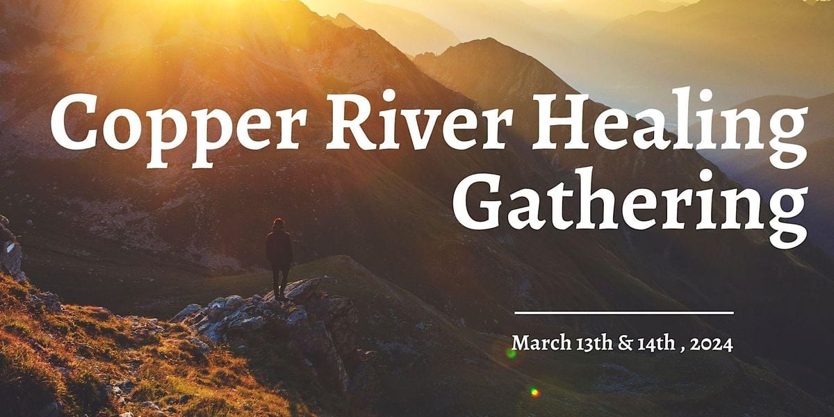 Copper River Healing Gathering: Moving from Trauma to Healing, 13 March ...