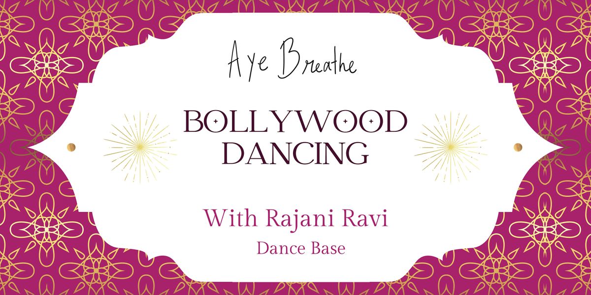 Aye Breathe - Bollywood Dancing, Dance Base, Scotland's National Centre ...