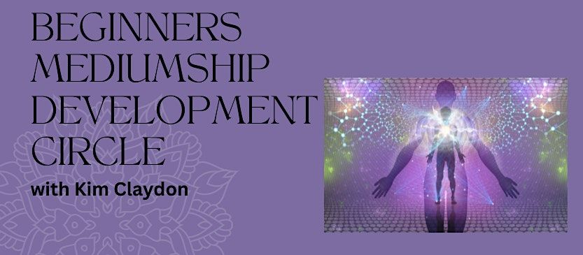Evening Mediumship Development Circle - with Kim Claydon, Kallima ...