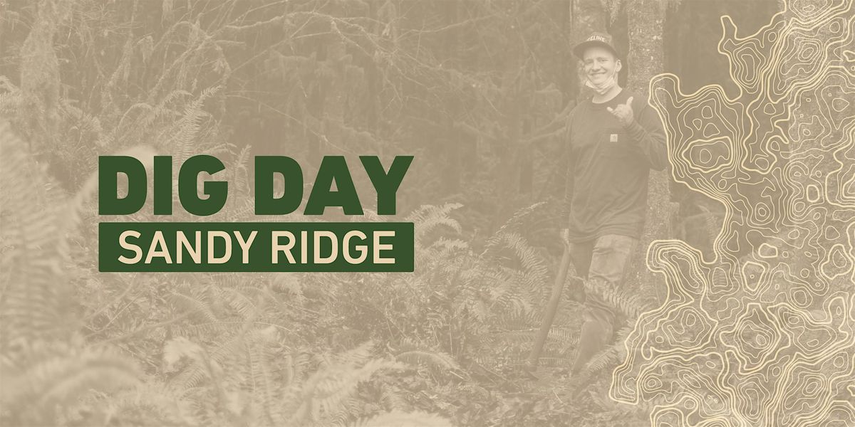 DIG DAY — Sandy Ridge, Sandy Ridge Trail System, Brightwood, 2 June ...