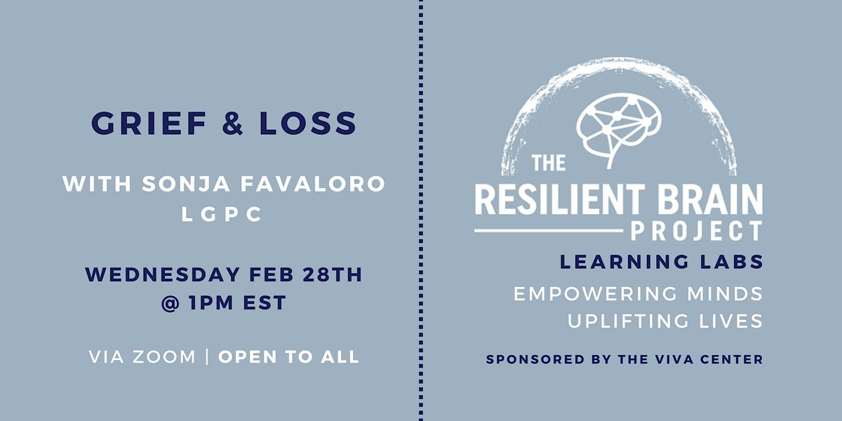 Grief & Loss | The Resilient Brain Project Learning Labs, February 28 ...
