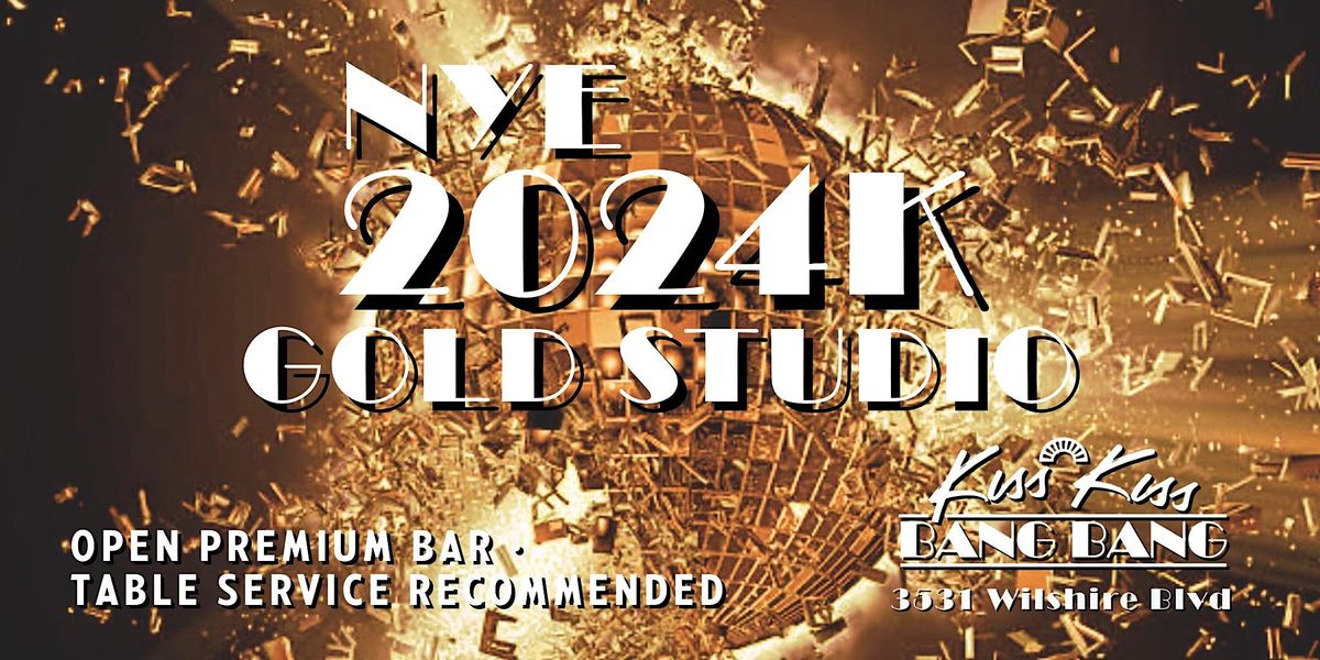 KISS KISS BANG BANG NYE 24K STUDIO GOLD| OPEN BAR, Kiss Kiss Bang Bang ...