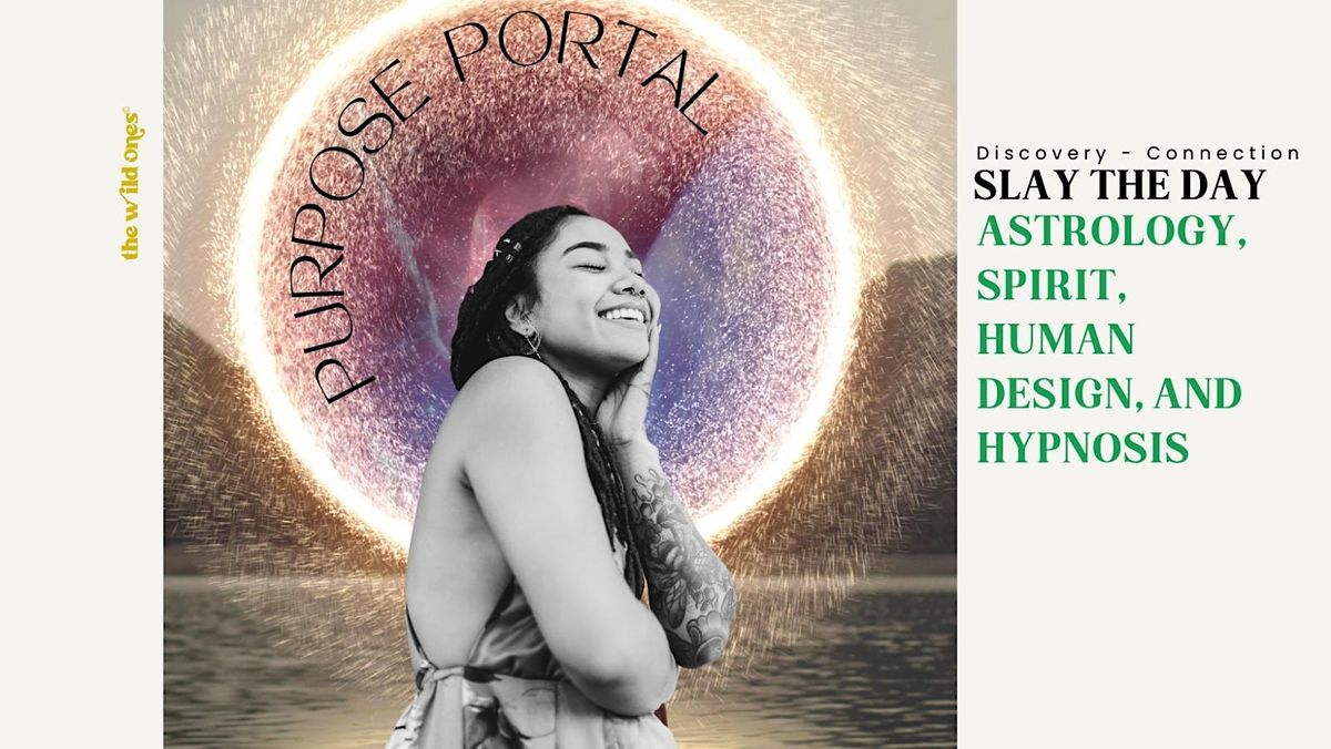 Purpose Portal: Slay the day -Astrology, Spirit, Human Design, and ...