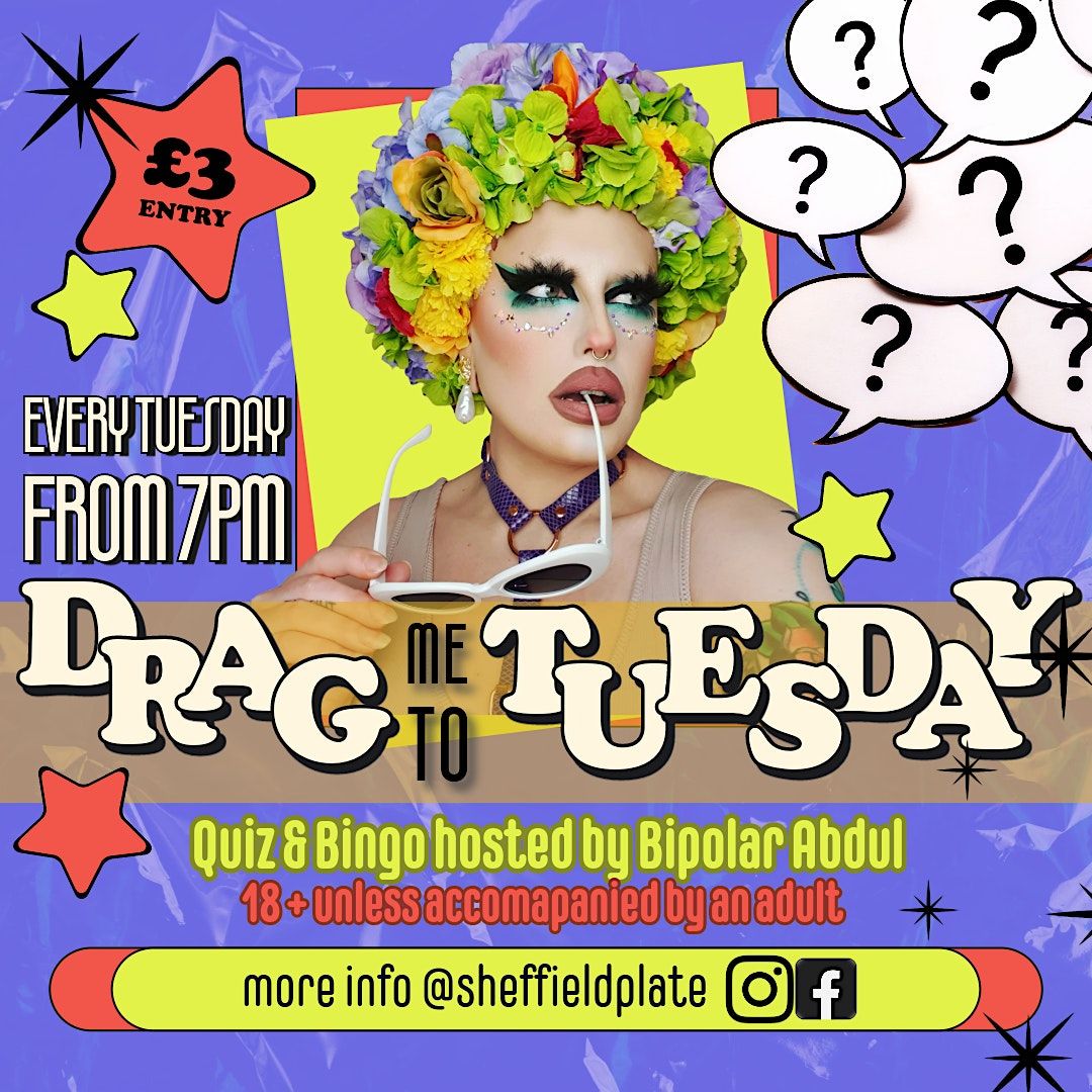 DRAG ME TO TUESDAYS Quiz & BINGO!, Sheffield Plate, Sheffield City ...