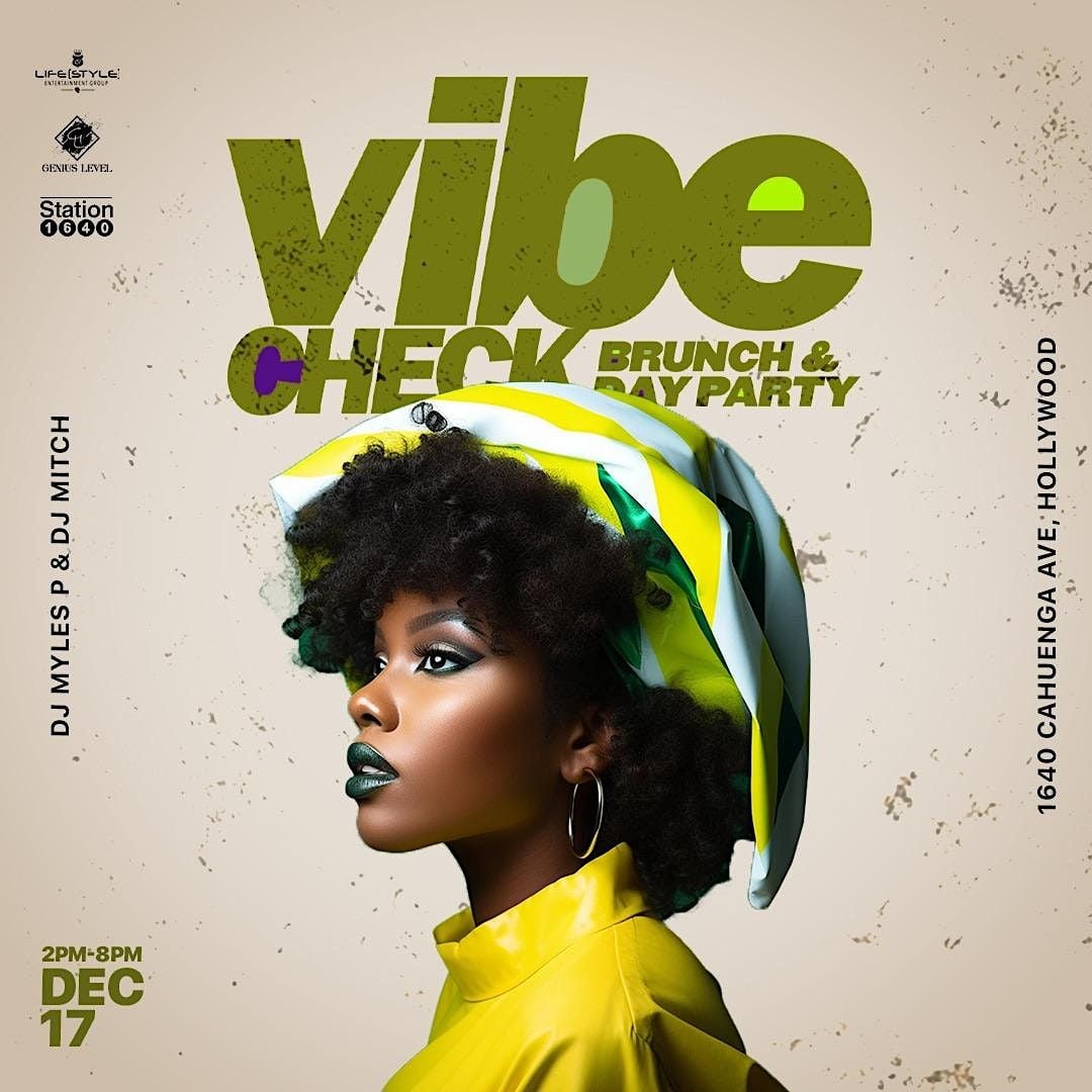 VIBE CHECK: BRUNCH and DAY PARTY, Station 1640, Los Angeles, 17 ...
