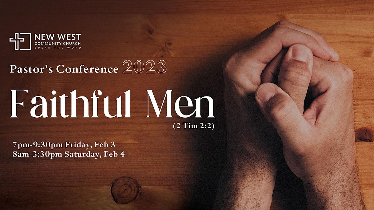 FAITHFUL MEN: Pastors Conference 2023, New West Community Church, New ...