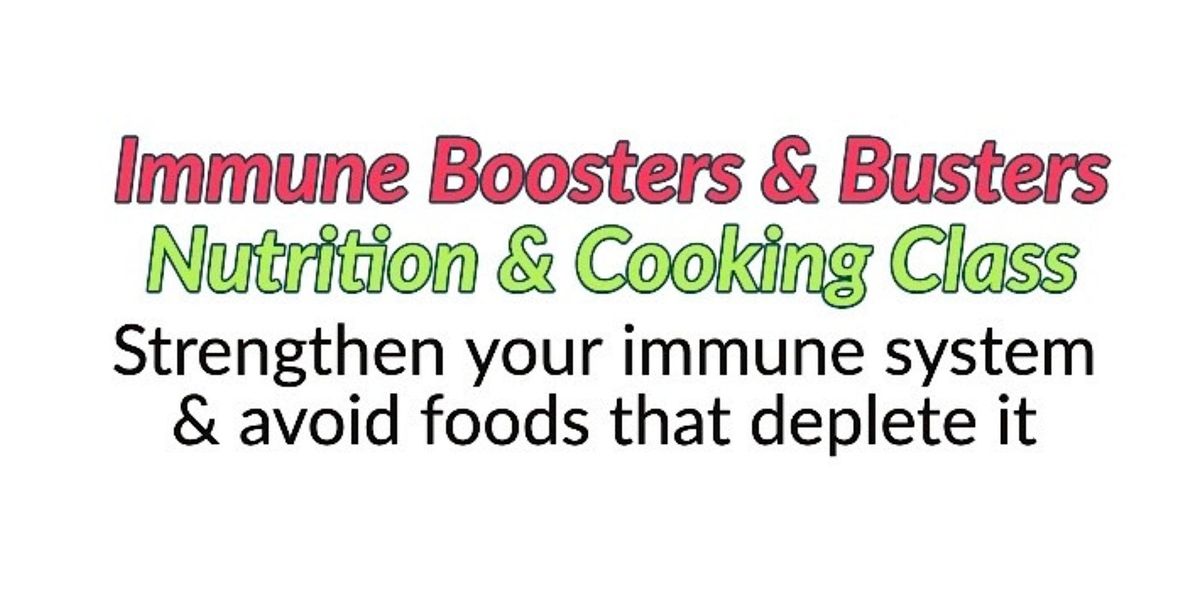 FREE CLASS - Immune Boosters & Busters Nutrition Class, Food Saved Me ...