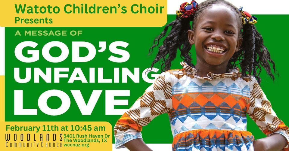 WATOTO CHILDREN’S CHOIR, The Woodlands Community Church, February 11 ...