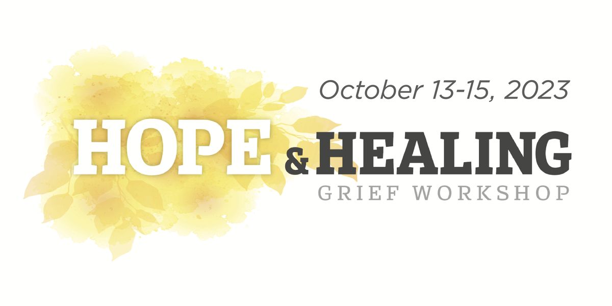 Hope & Healing Weekend Grief Workshop - 2023, The Vision Retreat Center ...