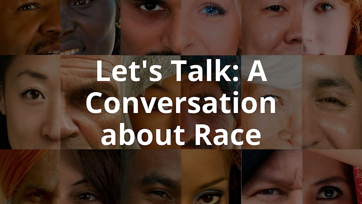 Lets Talk: A Conversation about Race, October 29 2024 | Online Event ...