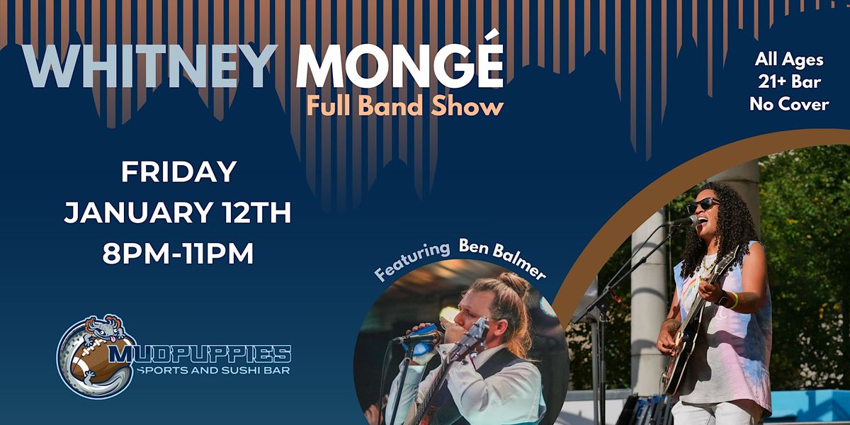 Whitney Mongé (w/ band) Featuring Ben Balmer, Mudpuppies Sports and ...