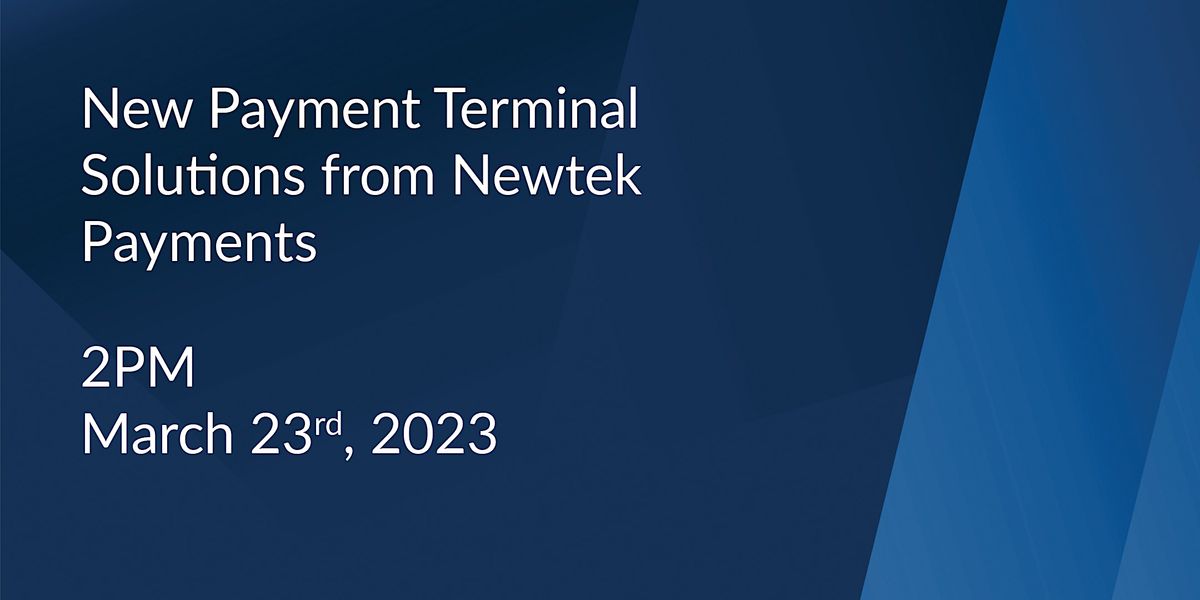 New Payment Terminal Solutions from Newtek Payments, March 23 2023 ...