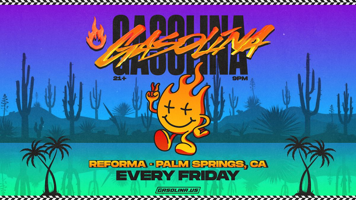 Gasolina Party Palm Springs Weekly, Reforma Palm Springs, 6 October to ...