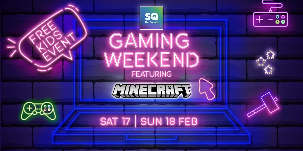GAMING WEEKEND EVENT: FEATURING MINECRAFT !!, The Square, Dublin, 18 ...