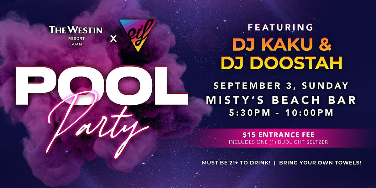 WESTIN X EIF POOL PARTY, The Westin Resort Guam, Tamuning, 3 September ...