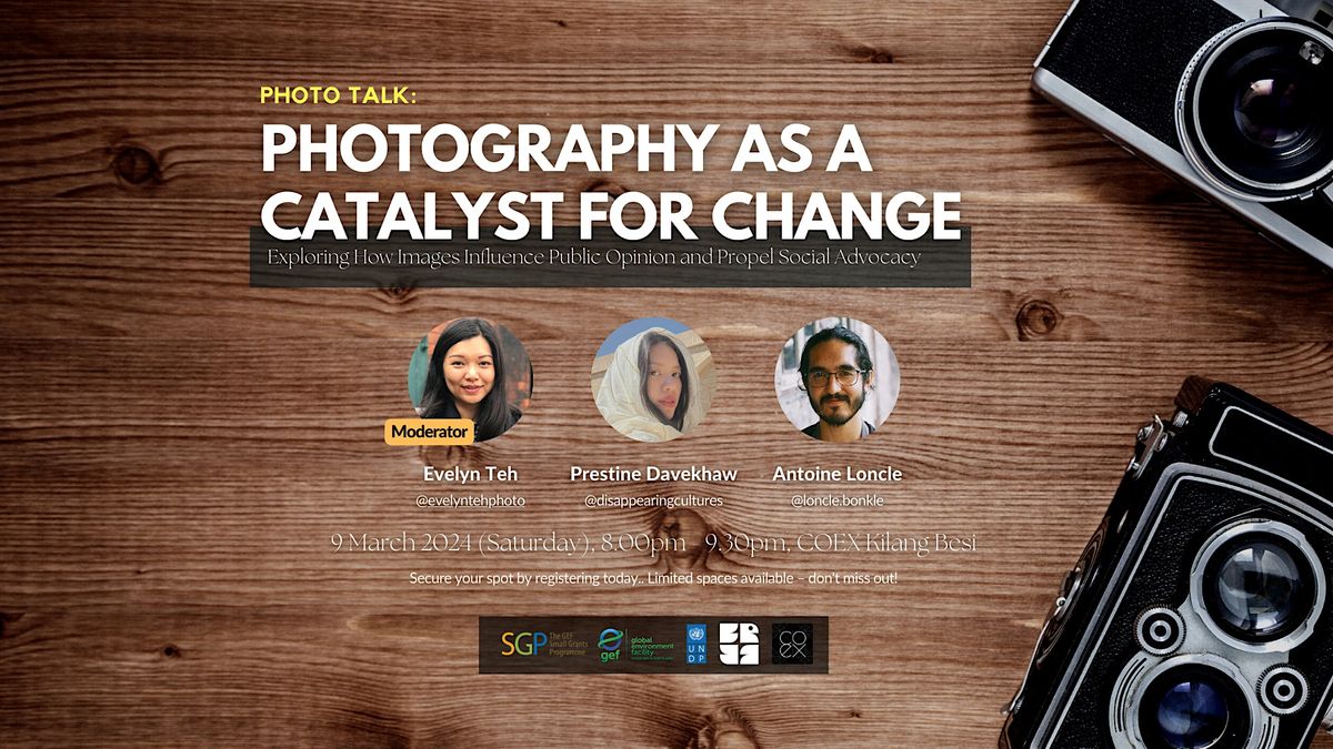 Photo Talk: Photography as a Catalyst for Change, COEX @Kilang Besi ...