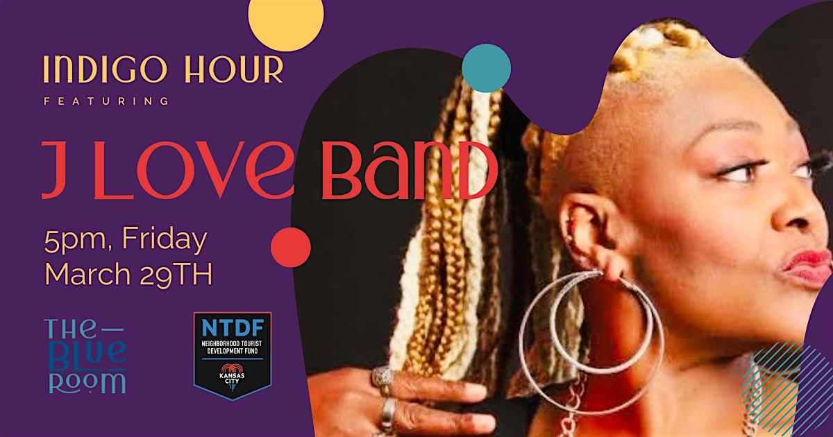 Indigo Hour: J Love Band, Blue Room, Kansas City, 29 March 2024 | AllEvents