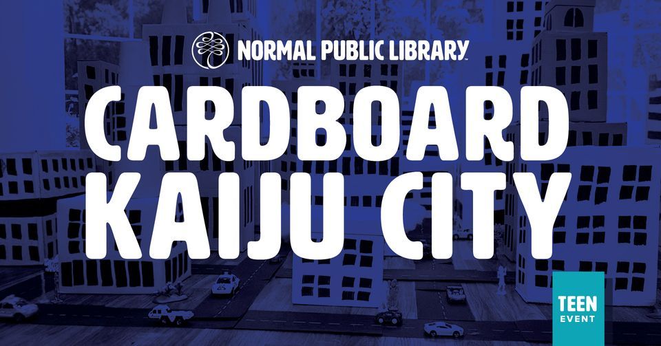 Cardboard Kaiju City, Normal Public Library, 16 February 2024 | AllEvents