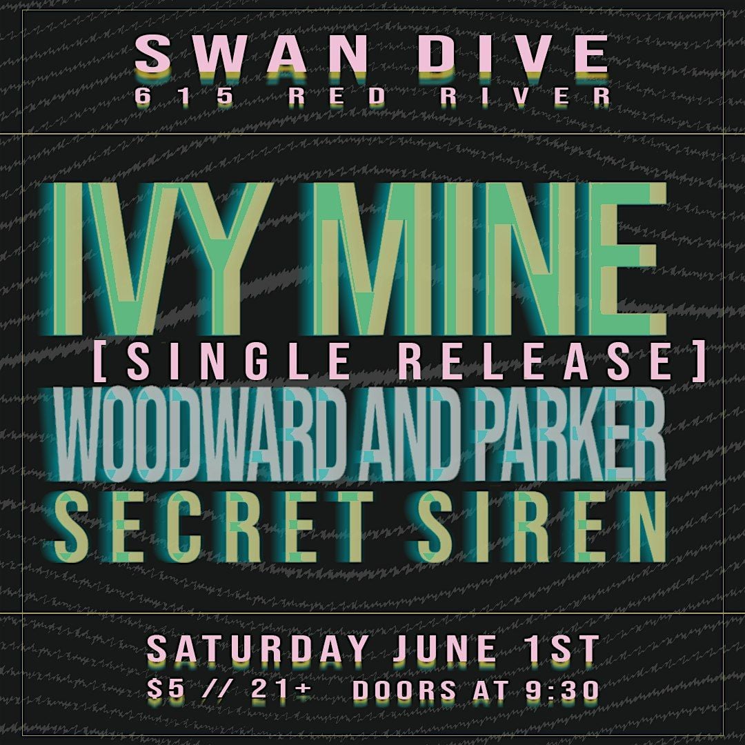 Secret Siren / Woodward & Parker / Ivy Mine, Swan Dive, Austin, 1 June ...