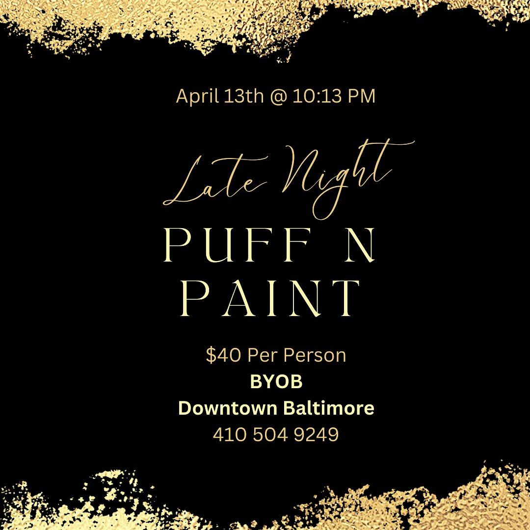 Late Night! Sip, Puff n Paint @ Baltimores BEST Art Gallery!, The ... Late Night! Sip, Puff n Paint @ Baltimores BEST Art Gallery!, The ...