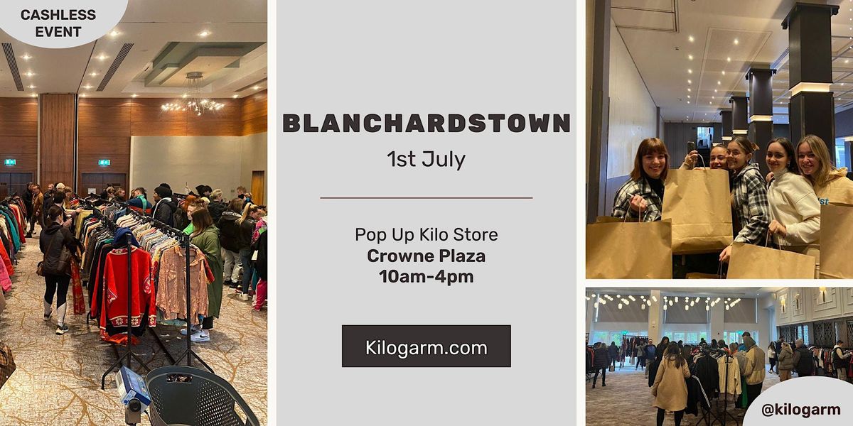 Blanchardstown Pop Up Kilo Store 1st July, Crowne Plaza Dublin ...