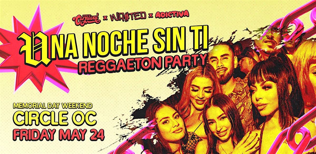 Orange County: Una Noche Sin Ti - Reggaeton Party @ The Circle OC [18 ...