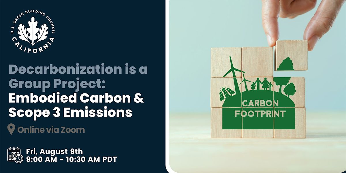 Decarbonization is a Group Project: Embodied Carbon & Scope 3 Emissions, August 9 2024 | Online ...