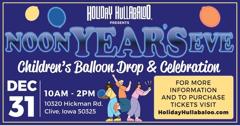 Noon Years Eve Childrens Balloon Drop & Celebration, 10320 Hickman Rd ...