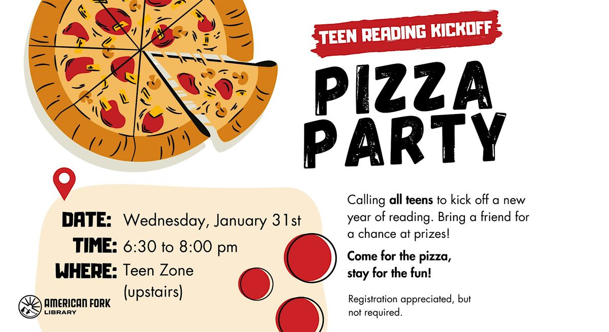 Teen Reading Kickoff Pizza Party!, American Fork Library, 31 January ...
