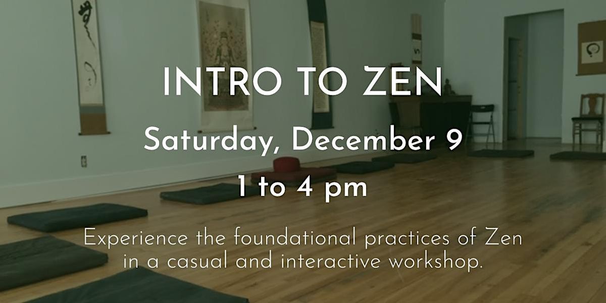 Intro to Zen Workshop, Cincinnati Zen Center, 9 December 2023 ...