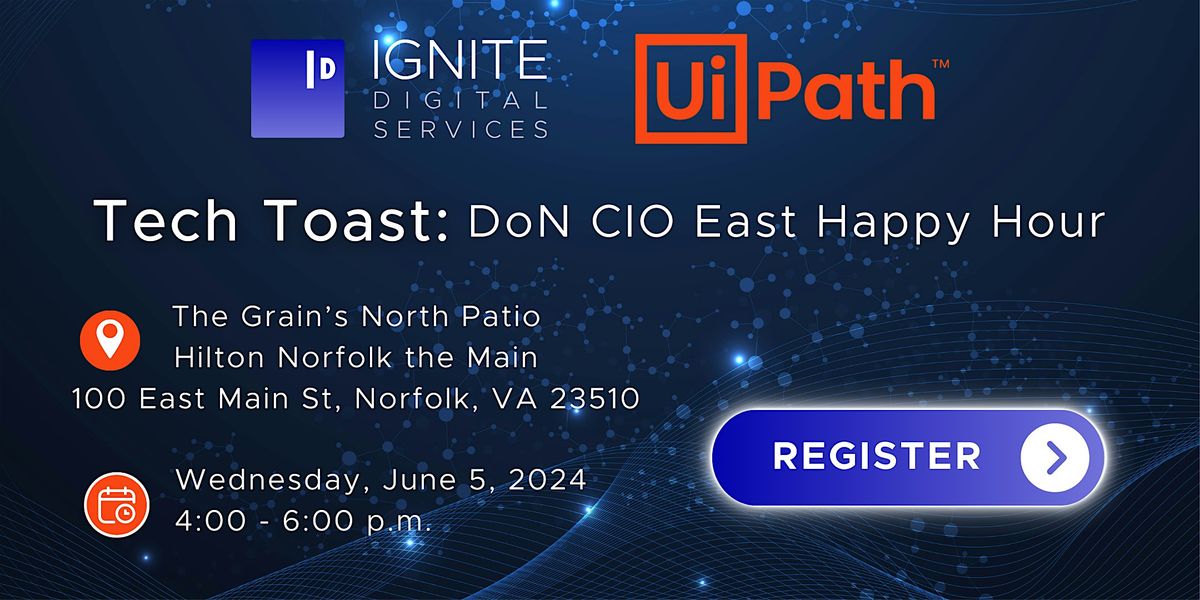 Tech Toast: DoN CIO East Happy Hour with IDS & UiPath, Hilton Norfolk The Main, 5 June 2024 ...