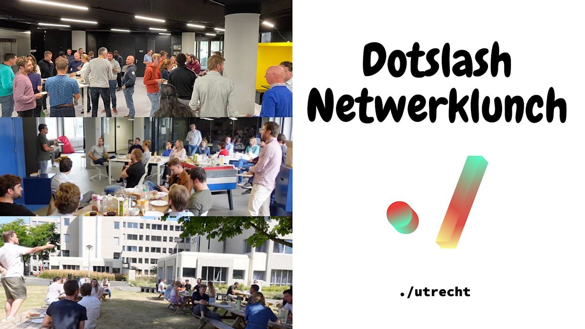 Netwerklunch, Dotslash Utrecht, 6 July 2023 | AllEvents.in