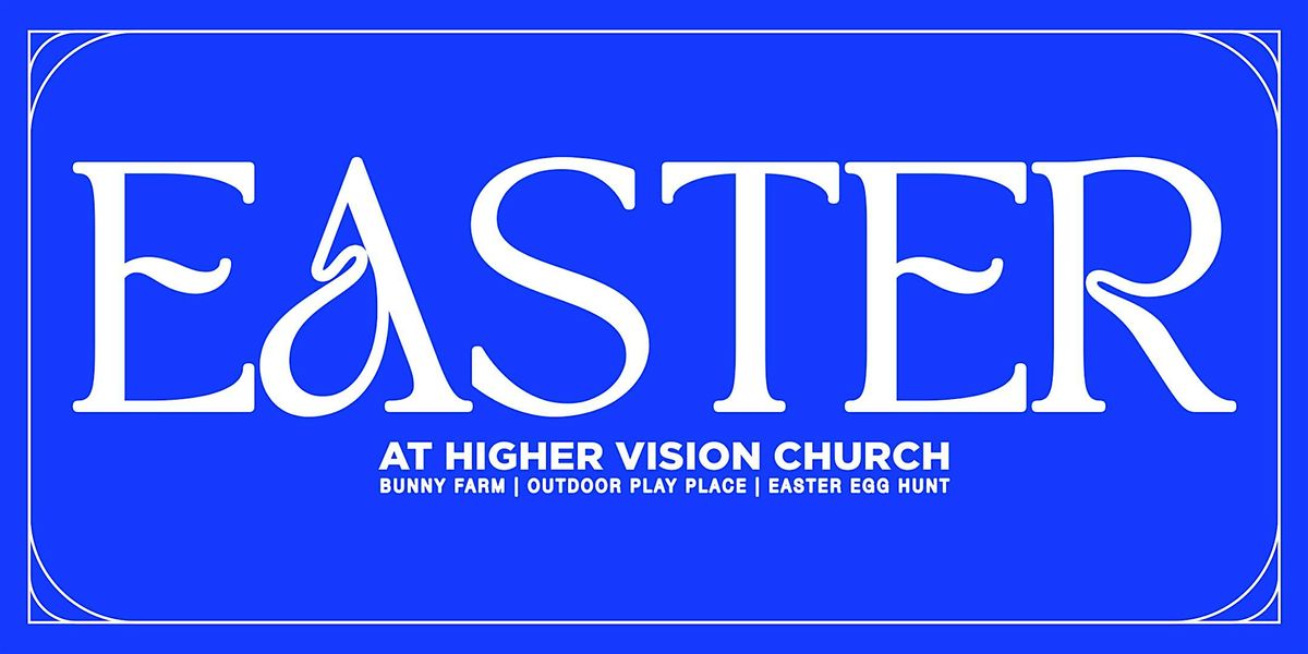 A Family Easter Weekend, Higher Vision Church - Canyon Country, 31 ...