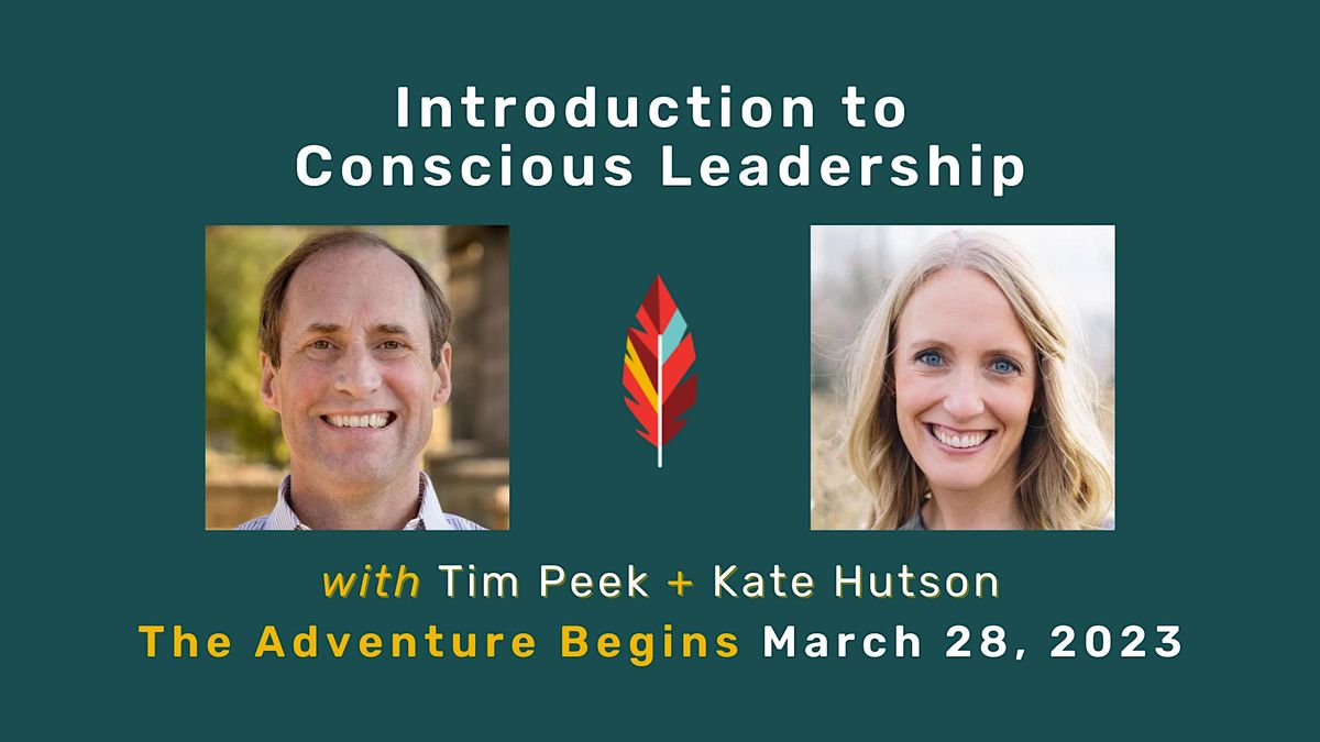 Intro to Conscious Leadership with Tim Peek + Kate Hutson / Mar-Apr ...