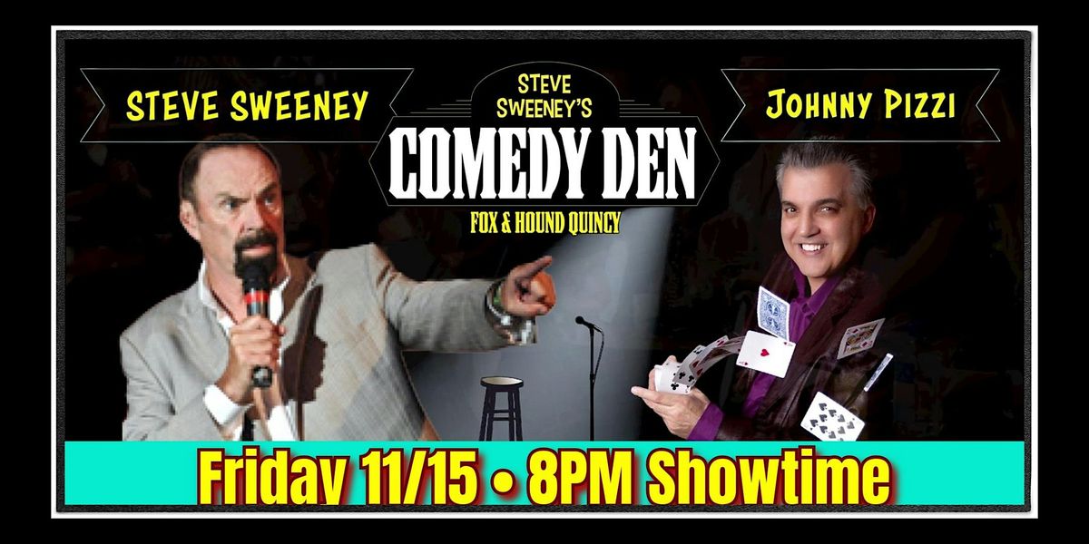 Steve Sweeney at the Comedy Den with Johnny Pizzi, Fox and Hound Wood ...