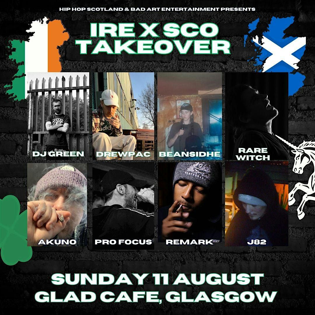 HIP HOP SCOTLAND PRESENTS: IRE X SCO TAKEOVER, The Glad Cafe C.I.C ...