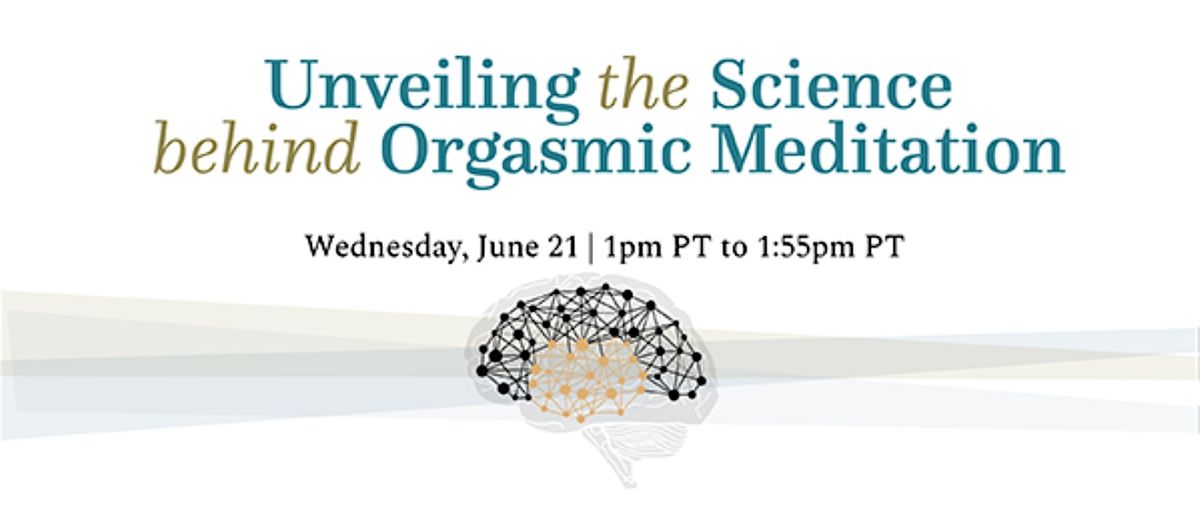 Unveiling the Science Behind Orgasmic Meditation, June 21 2023 | Online ... Unveiling the Science Behind Orgasmic Meditation, June 21 2023 | Online ...