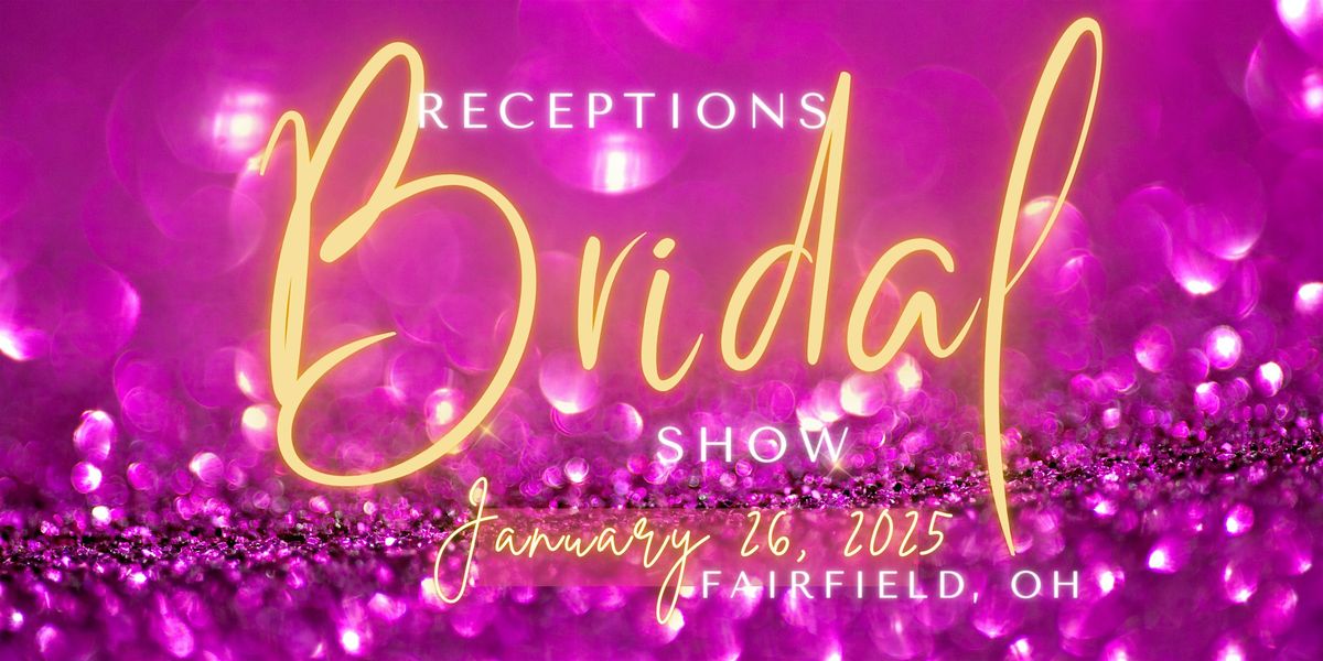 Receptions Fairfield Bridal Show, Receptions Fairfield, 26 January 2025 ...