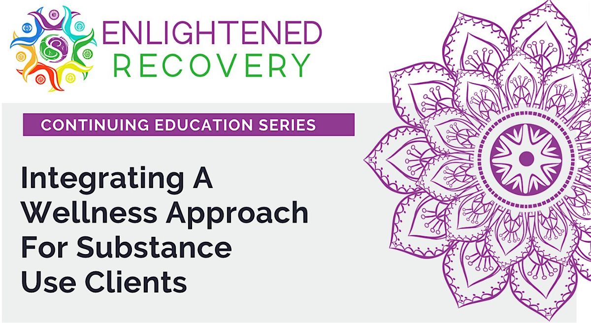 Integrating A Wellness Approach For Substance Use Clients, Enlightened ...