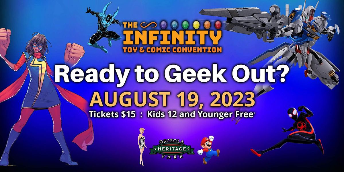 Infinity Toy and Comic Convention 2023 Kissimmee, FL, Osceola Heritage ...