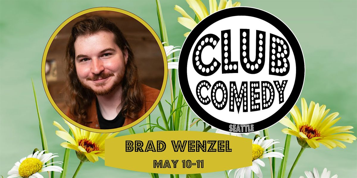 Brad Wenzel at Club Comedy Seattle May 10-11, Club Comedy Seattle, 10 ...