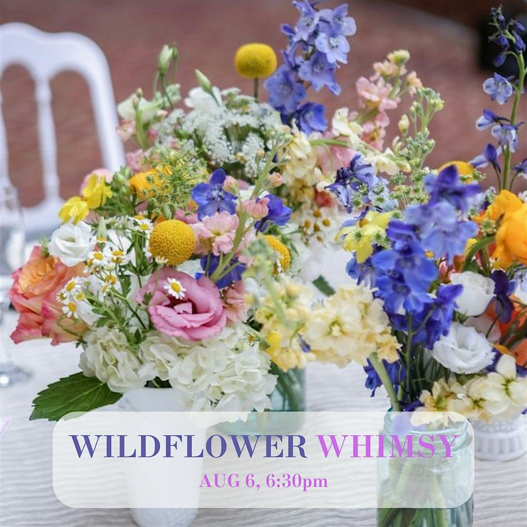 Flower Arranging Class: Wildflower Whimsy, Petal's Edge Floral Design, Alexandria, 6 August 2024 ...
