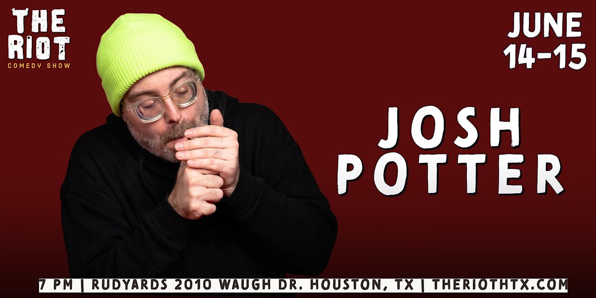 The Riot Comedy Club presents Josh Potter, Rudyard's, Houston, 14 June ...