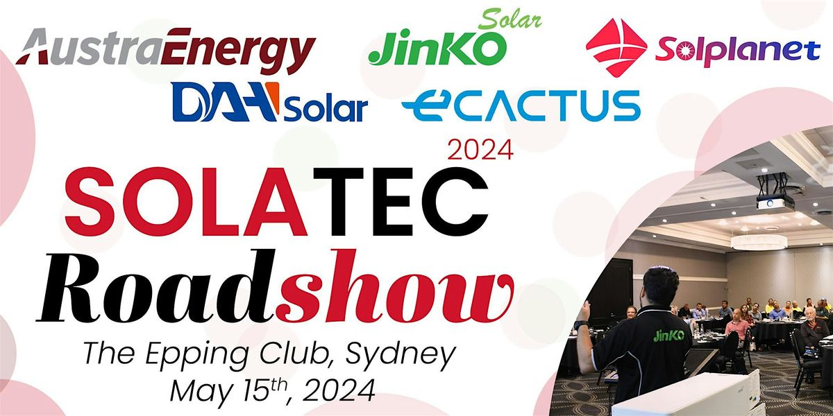 SolaTec Roadshow Sydney 2024: Revolutions in Solar Tech + Dinner, The ...