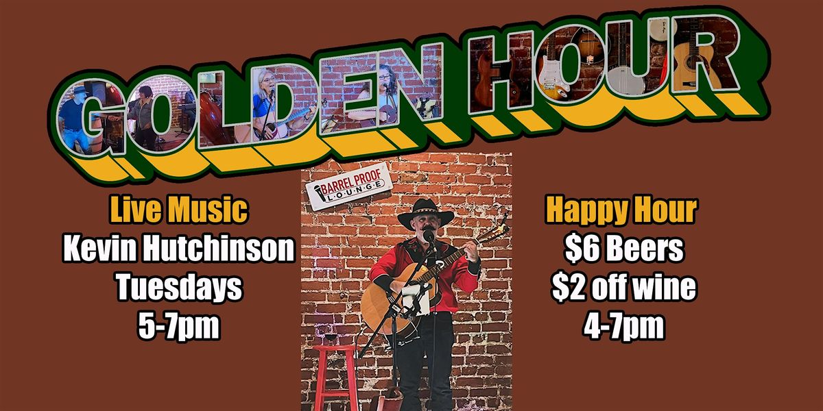 Live Music Happy Hour - Kevin Hutchinson & Friends!, Barrel Proof ...