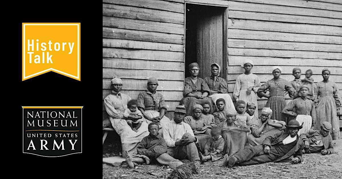 History Talk - "Pursuit of Freedom: Contrabands & the U.S. Army", April ...