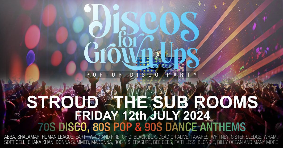 Discos for Grown ups pop-up 70s 80s 90s disco party - STROUD SUB ROOMS ...