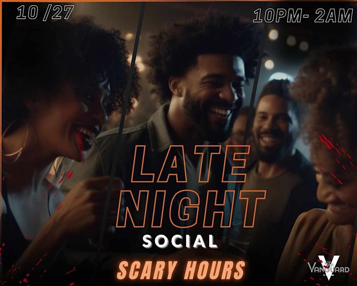 LATE NIGHT SOCIAL: SCARY HOURS EDITION, The Vanguard, Harrison, 27 ...