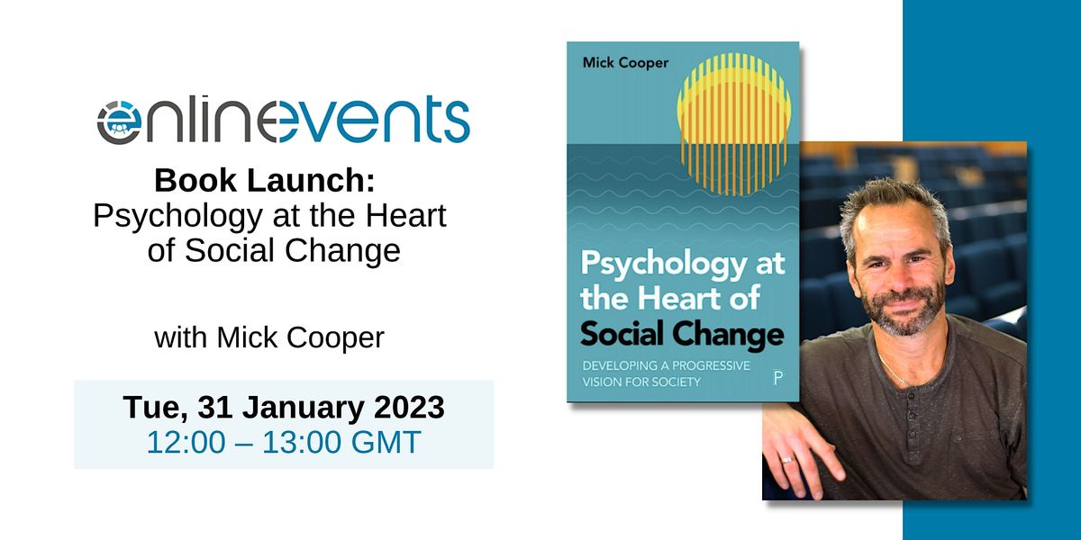 Book Launch: Psychology at the Heart of Social Change - Mick Cooper ...